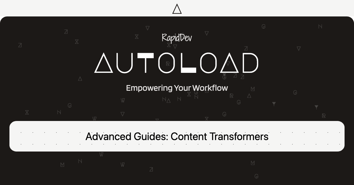 Content Transformers | Advanced Guides Docs | Autoload Content Transformers | Advanced Guides Docs | Autoload